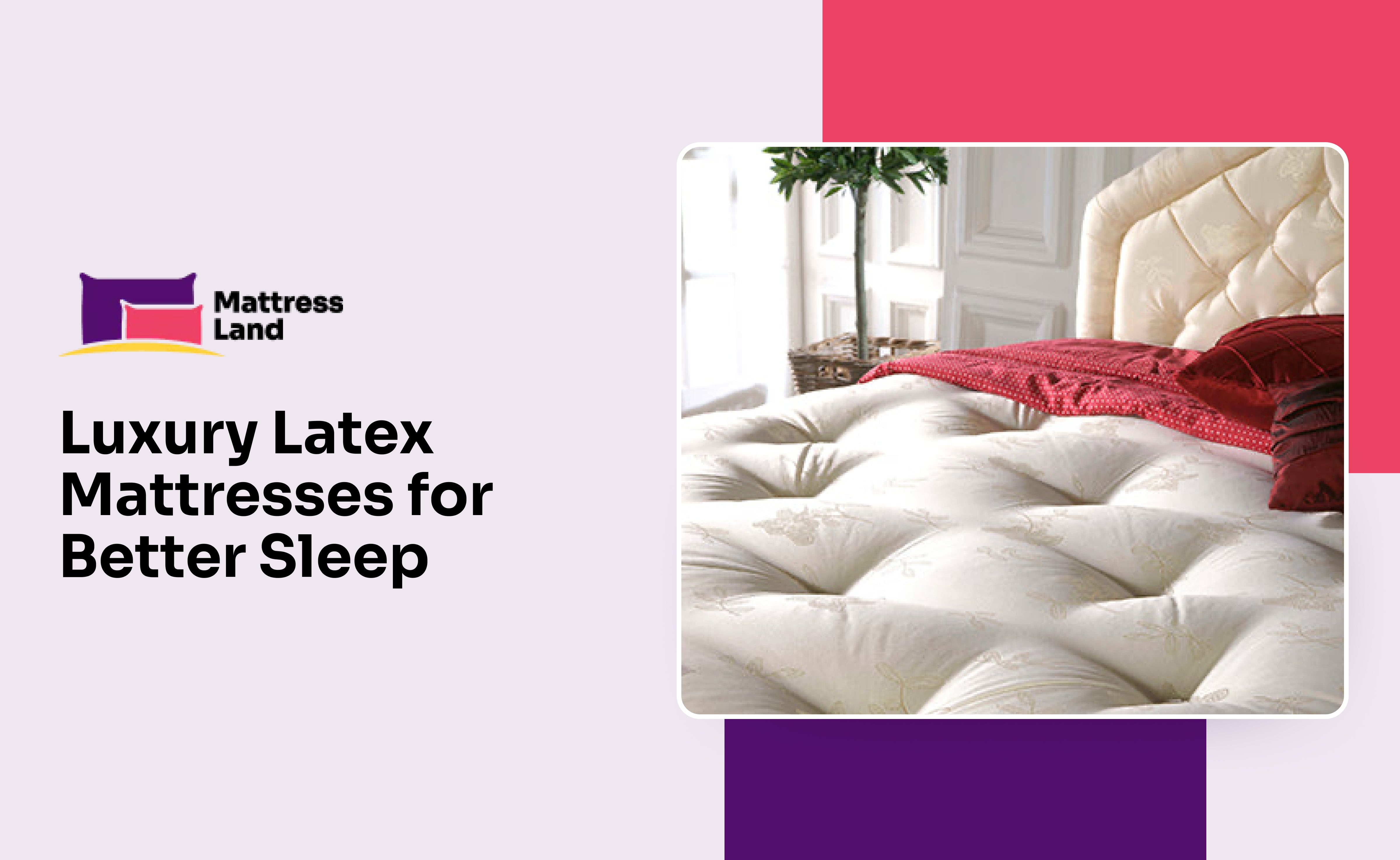Luxury Latex Mattresses for Better Sleep – Mattress Land