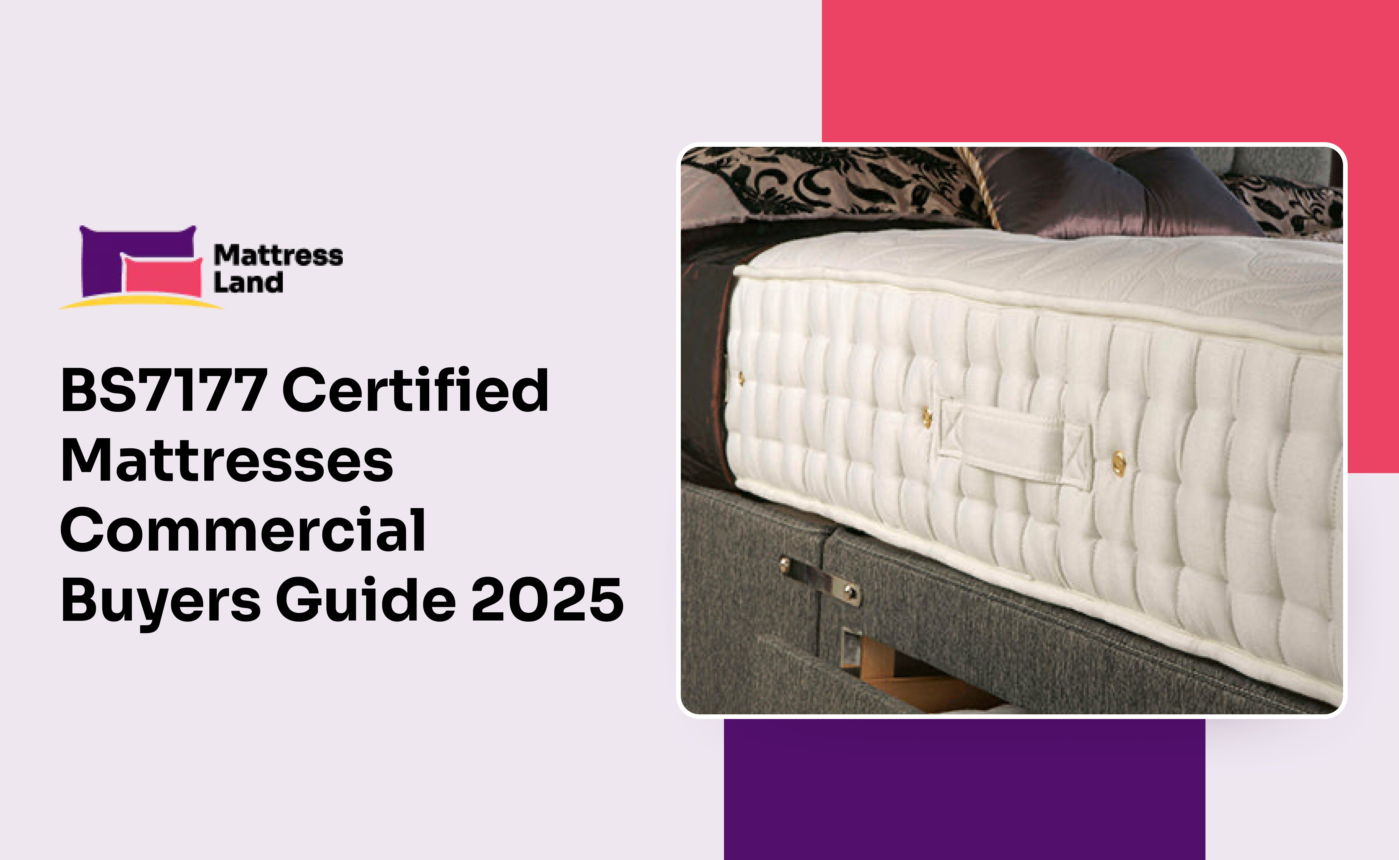 BS7177 Certified Mattresses Commercial Buyers Guide 2025 – Mattress Land