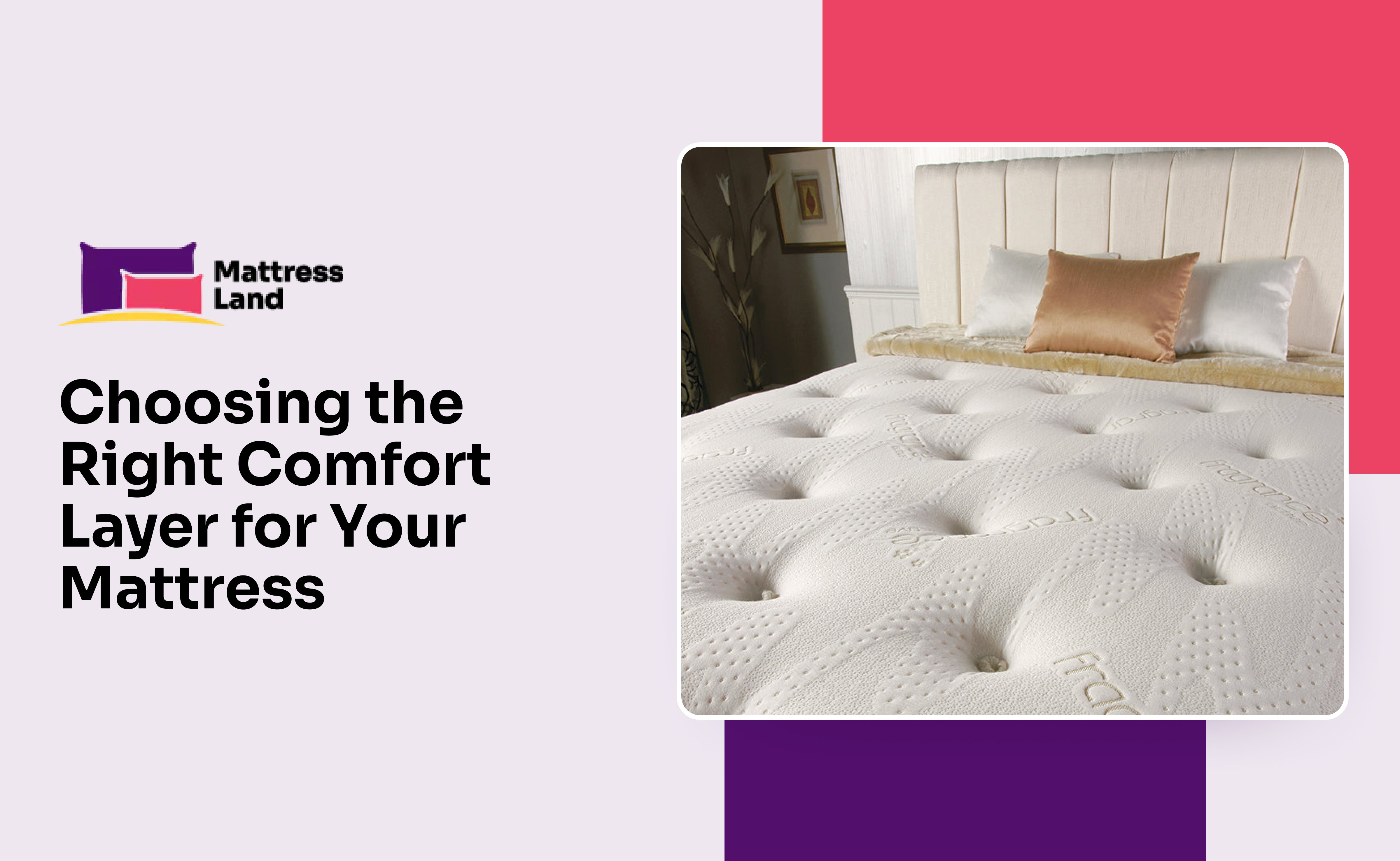 Choosing the Right Comfort Layer for Your Mattress – Mattress Land
