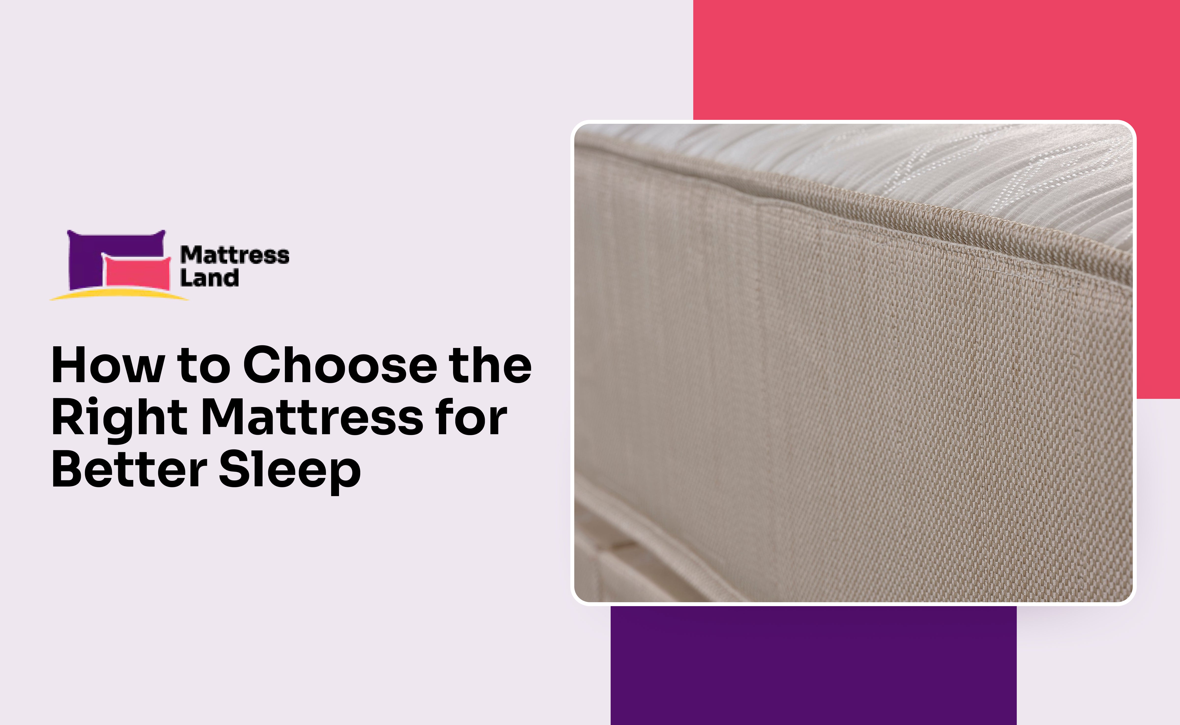 How to Choose the Right Mattress for Better Sleep – Mattress Land