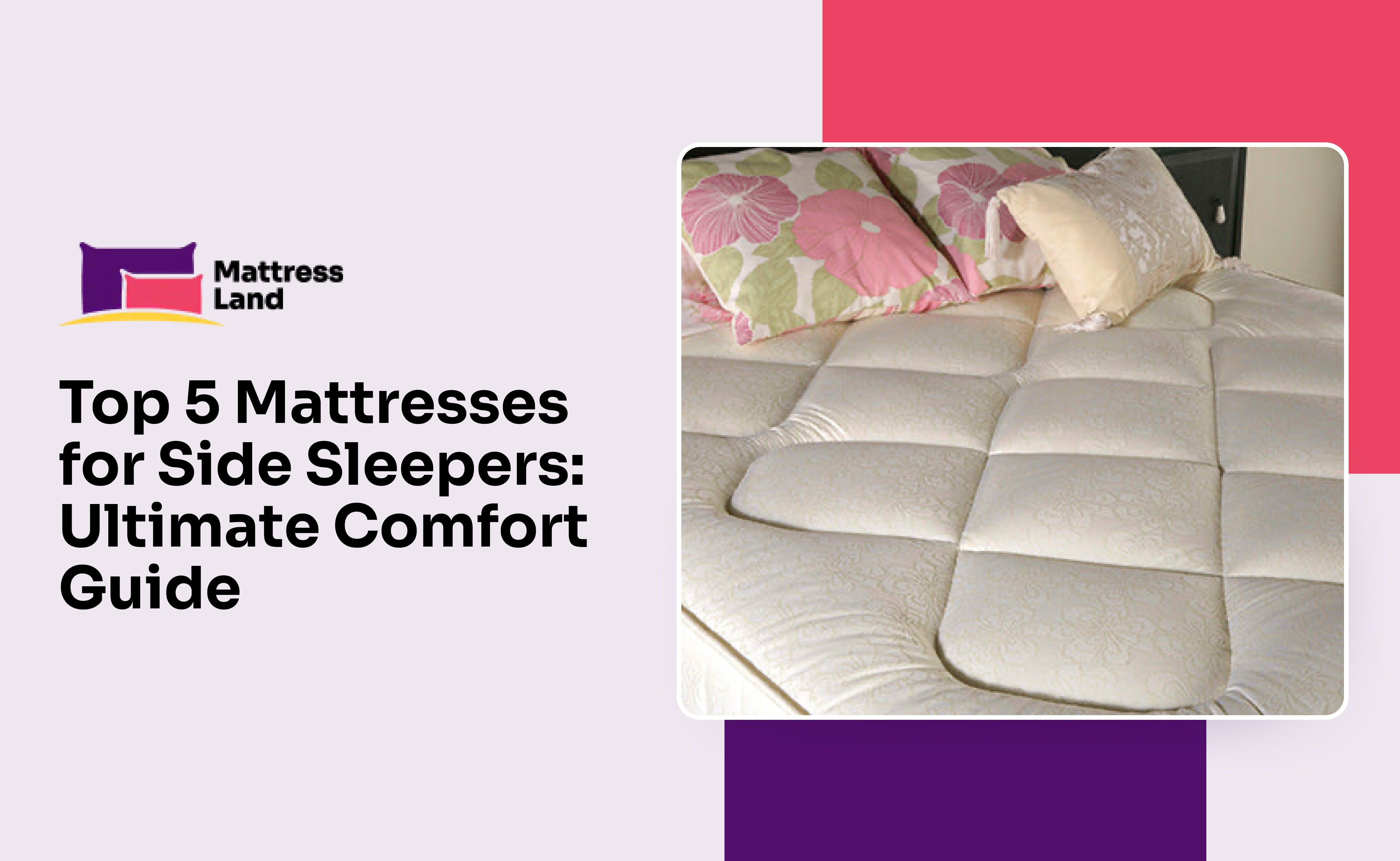 Top 5 Mattresses for Side Sleepers: Ultimate Comfort Guide – Mattress Land